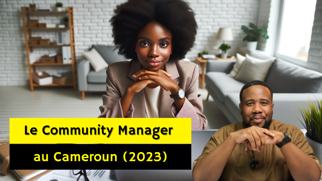 Le quotidien du Community Manager camerounais en 2023 : une immersion ...